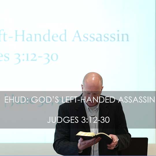 Ehud: God's Left-Handed Assassin - Chinese Southern Baptist Church ...